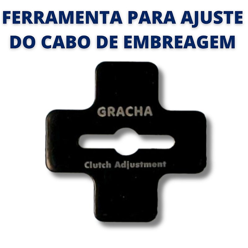 Ferramenta para ajuste do cabo de embreagem - gracha