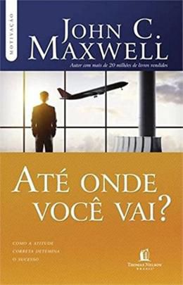 Ate Onde Voce Vai Maxwell, John C. - Shaba Store
