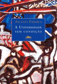 A UNIVERSIDADE SEM CONDIÇÃO - Livraria da Tarde