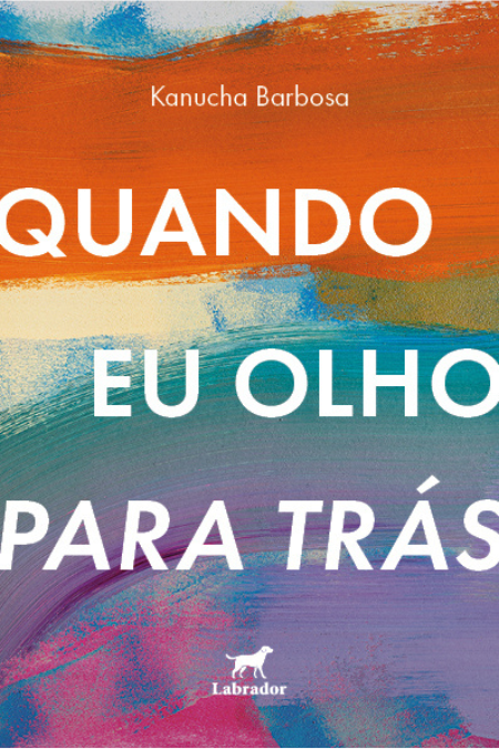 Quando eu olho para trás - Editora Labrador
