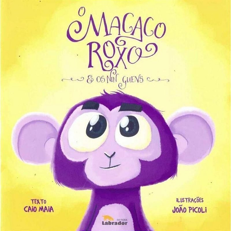 O macaco roxo e os nin guens - Editora Labrador