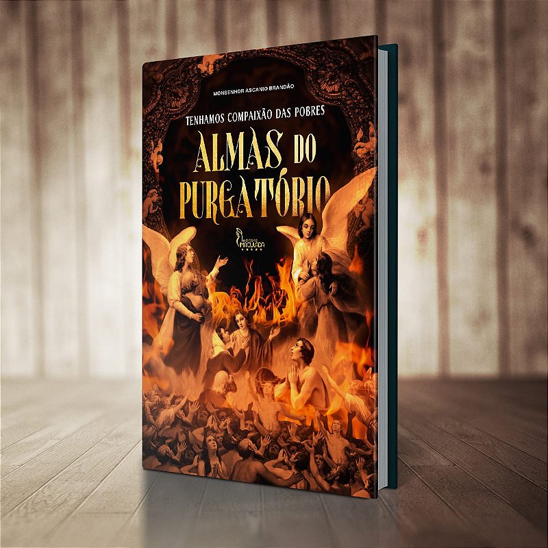 Tenhamos Compaixão das pobres Almas do Purgatório - Editora Imaculada