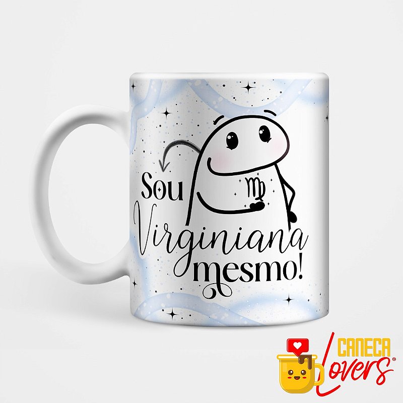 Caneca Flork Signos - Sou Virginiana mesmo - Caneca Lovers