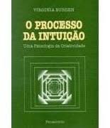 Livro o Processo da Intuição: Uma Psicologia da Criatividade Autor ...