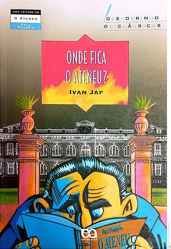 Livro Onde Fica O Ateneu Autor Jaf Ivan 2016 [usado] Sebo Espaço