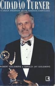 Livro Cidadao Turner a Louca Ascensao de um Magnata Americano Autor ...