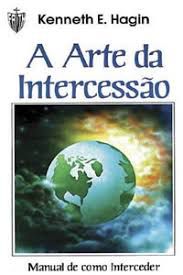 Livro a Arte da Intercessão: Manual de Como Interceder Autor Hagin ...