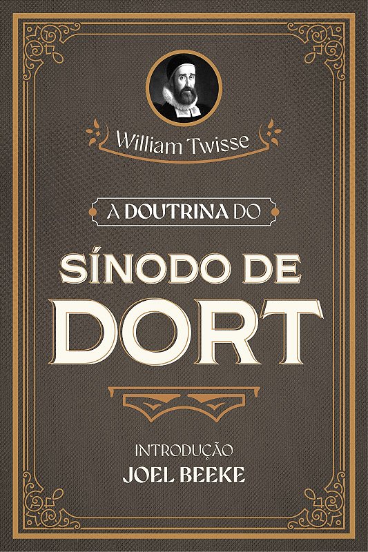 A Doutrina do Sínodo de Dort | William Twisse - João Calvino Publicações