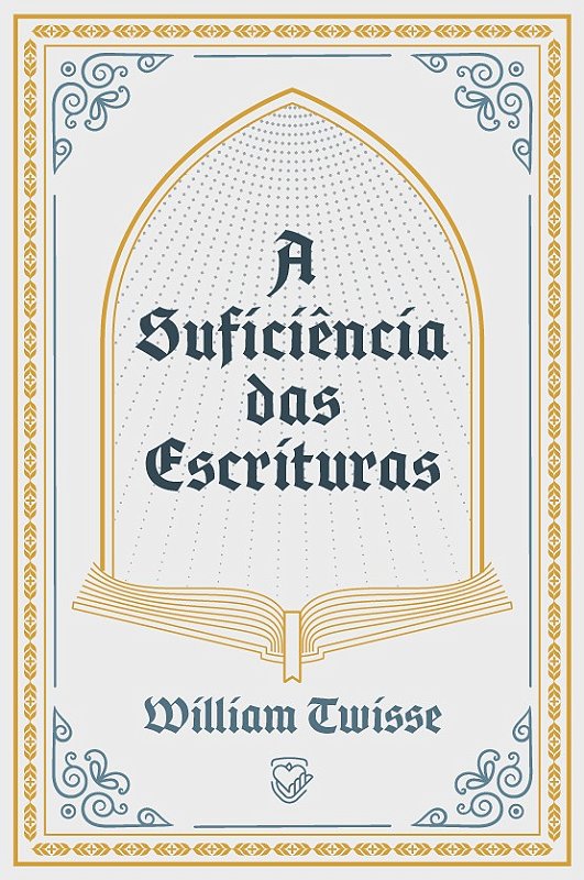 A Suficiência das Escrituras | William Twisse - João Calvino Publicações
