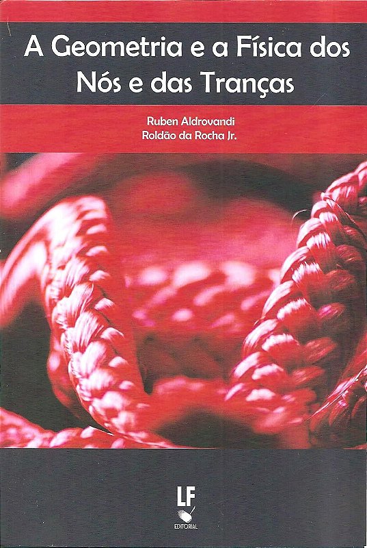 A Geometria e a Física dos Nós e das Tranças - Ruben Aldrovandi; Roldão ...