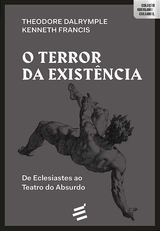 O Terror da Existência - De Eclesiastes ao Teatro do Absurdo - Theodore ...