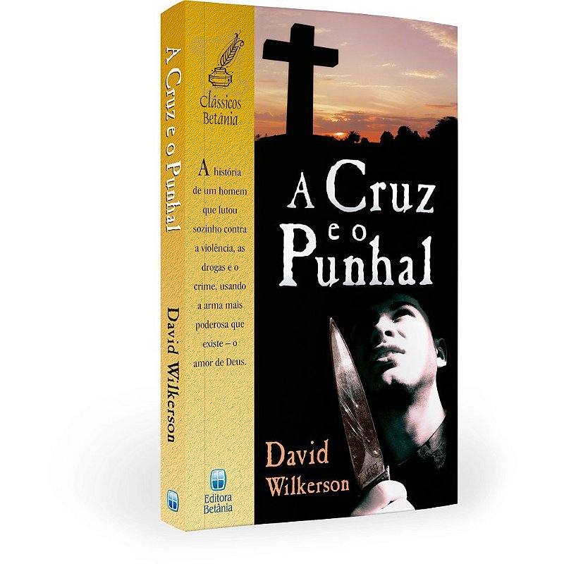 A Cruz e o Punhal - David Wilkerson - Betania - Gospel Commerce Distribuidora De Bíblias Evangélica