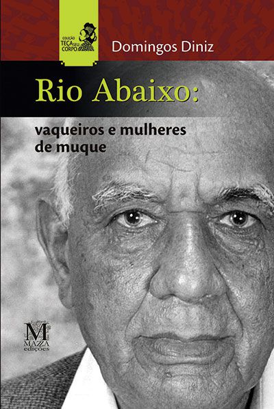 Rio Abaixo: Vaqueiros e Mulheres de Muque - Loja Mazza Edições