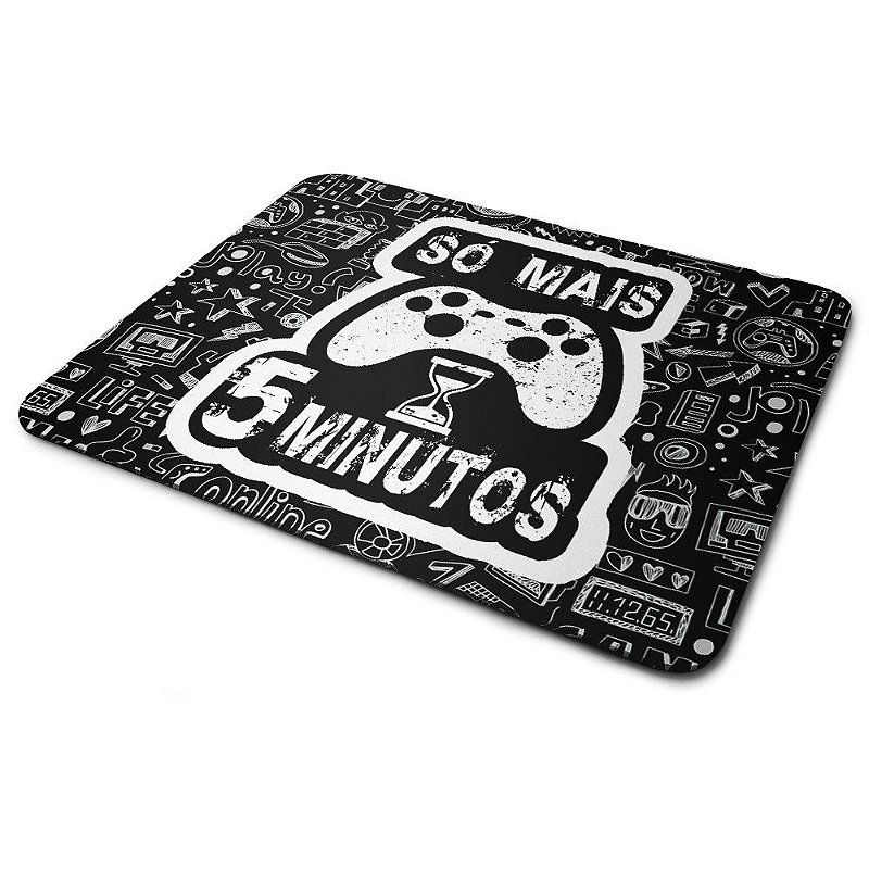 Mouse Pad Gamer - Só 5 minutos - Fun Geek Store