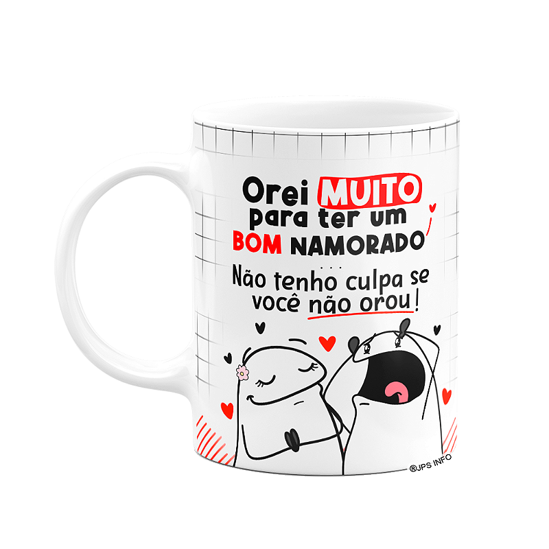 Caneca Flork Namorados - Orei muito para ter um bom namorado - JPS INFO