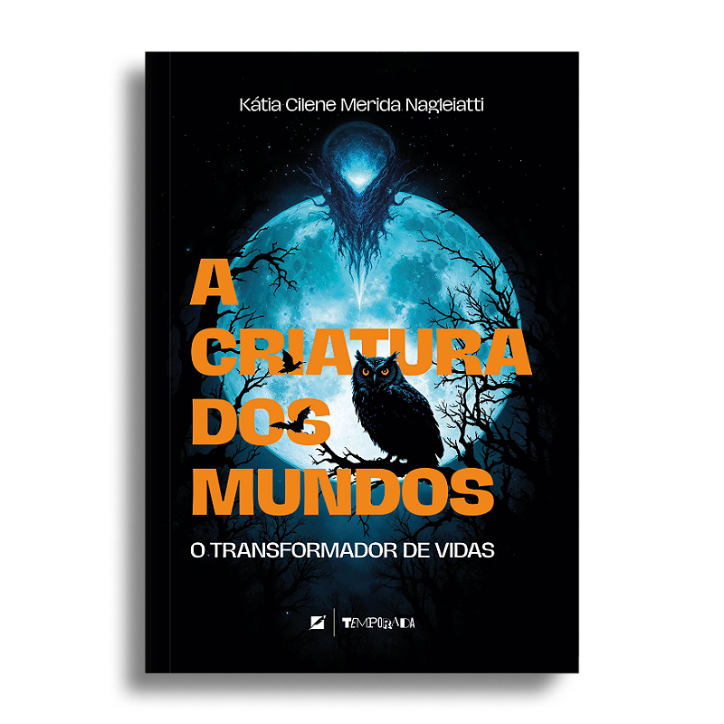 A criatura dos mundos: o transformador de vidas - Editora Letramento