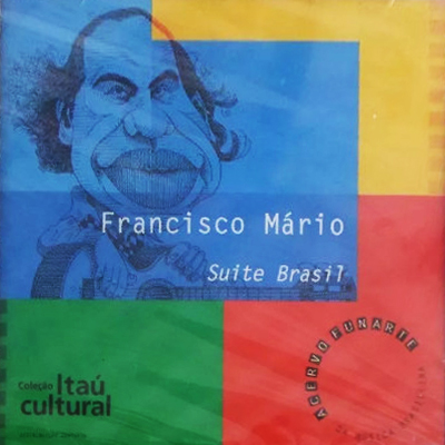 FRANCISCO MÁRIO - SUITE BRASIL ACERVO FUNARTE - CD - Baratos Afins
