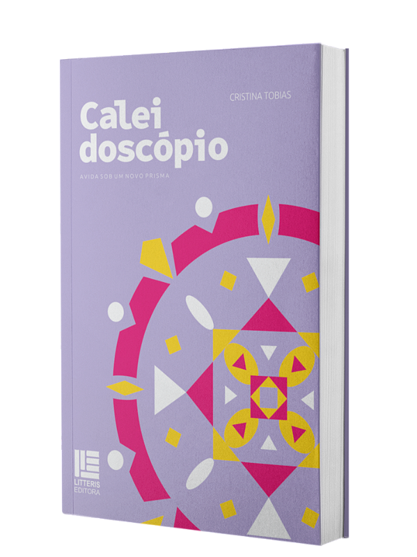 Caleidoscópio: A Vida Sob Um Novo Prisma – Cristina Tobias - Livraria Litteris