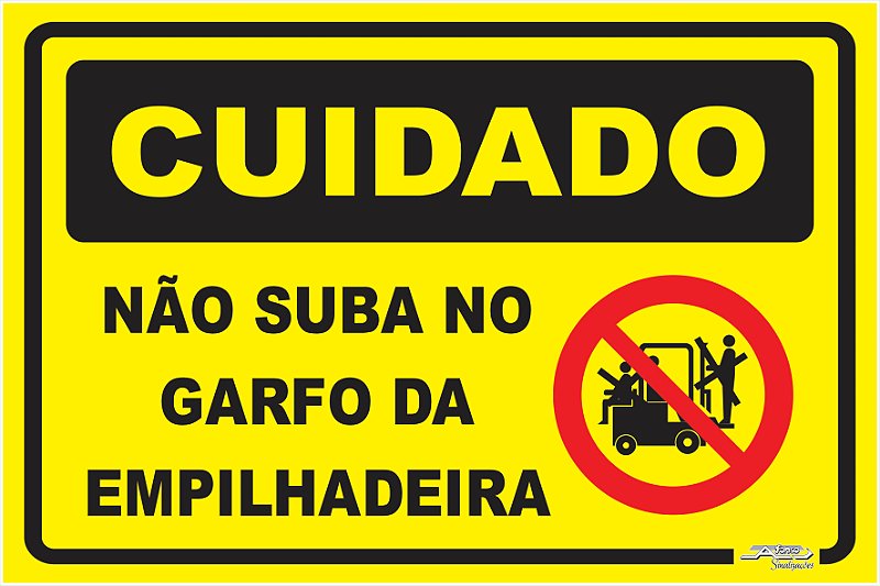 Placa Cuidado Não Suba no Garfo da Empilhadeira - Afonso Sinalizações