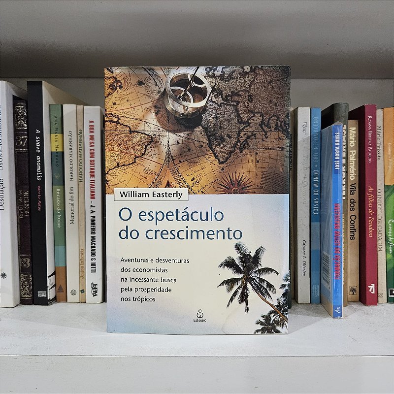 Livro: O espetáculo do crescimento, de William Easterly - Usado - Pouso Cultural