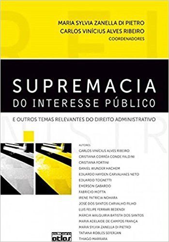 Supremacia do Interesse Publico e Outros Temas Relevantes do Direito ...