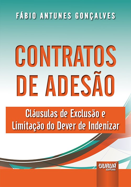 Livro Contratos de Adesao - Clausulas de Exclusao e Limitacao do Dever de Indeniz - Goncalves ...