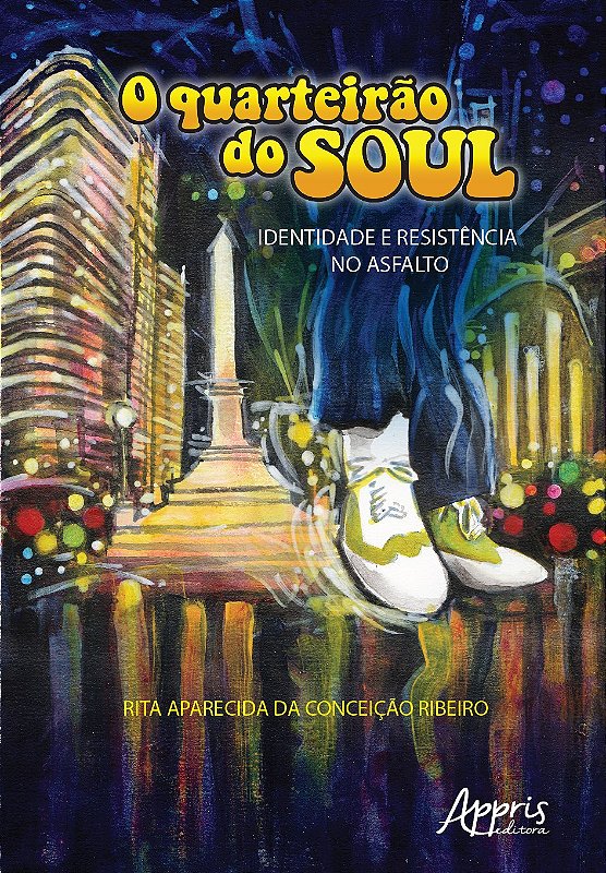 Quarteirao do Soul, O: Identidade e Resistencia No Asfalto - Ribeiro ...