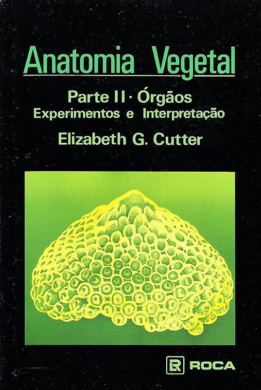 Livro Anatomia Vegetal - Parte Ii - Orgaos - Cutter - Livraria Florence ...