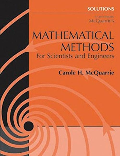 Solutions To Accompany Mcquarrie's Mathematical Methods For Scientists ...