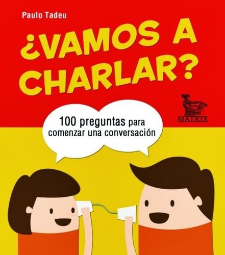 Vamos A Charlar? - 100 Preguntas Para Comenzar Una Conversación ...