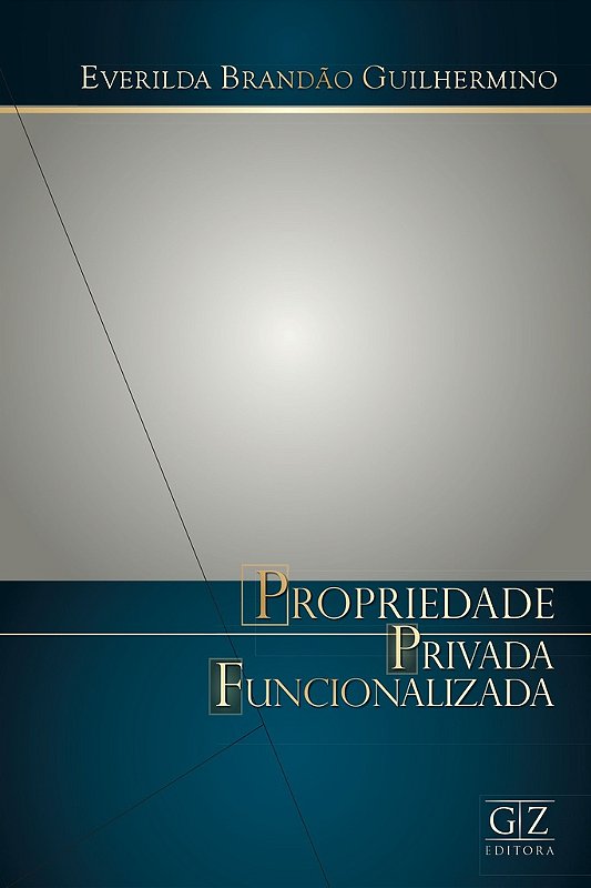Propriedade Privada Funcionalizada - Editora GZ - Livros Jurídicos