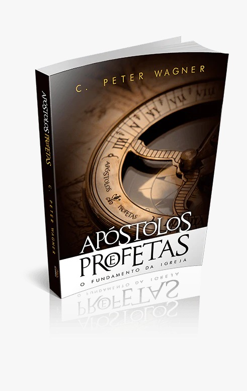 Apóstolos e Profetas - C. Peter Wagner - Realeza Bookstore
