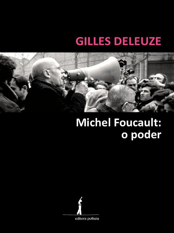 Michel Foucault: o poder - Editora Filosófica Politeia