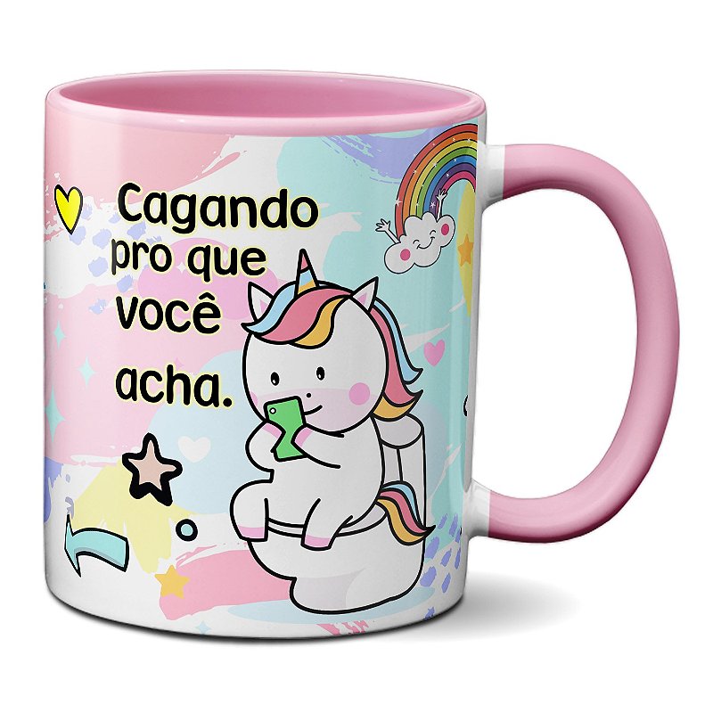 Caneca Engraçada Cagando Pro Que Você Acha Unicórnio Fofinho - Minha Caneca