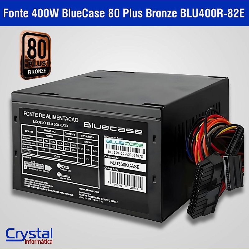 Fonte ATX 400W 80 Plus Bronze BLU400R-82E BlueCase - Crystal Informática