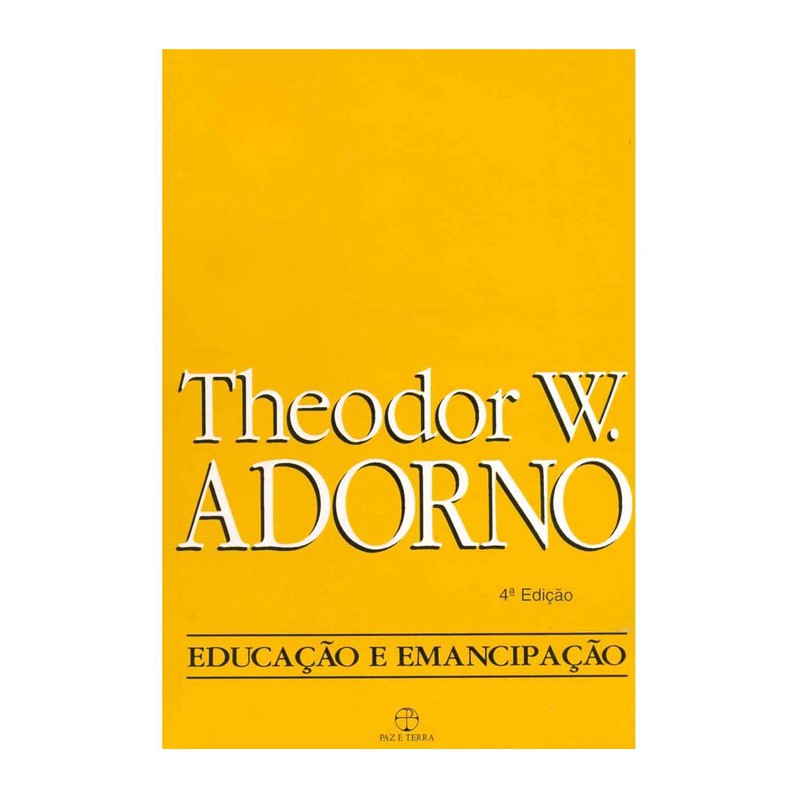 Educação e Emancipação 4ª Edição - Theodor W. Adorno - Editora Paz e T ...