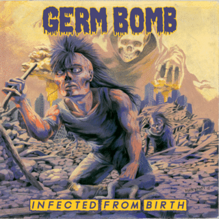 Germ Bomb – Infected From Birth - Rapture Records