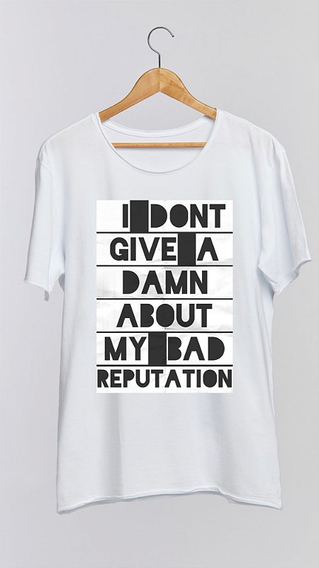 Camiseta BAD REPUTATION - 100% algodão corte a fio branca - beatshirts