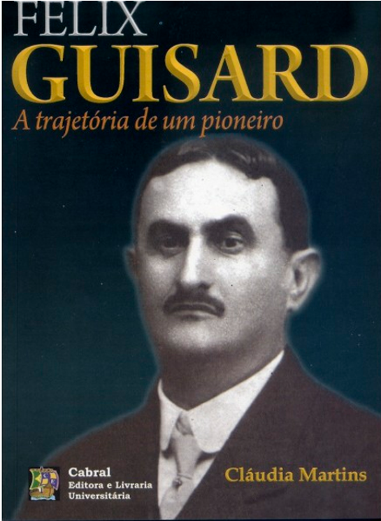 FELIX GUISARD: A TRAJETÓRIA DE UM PIONEIRO - EditoraCabral