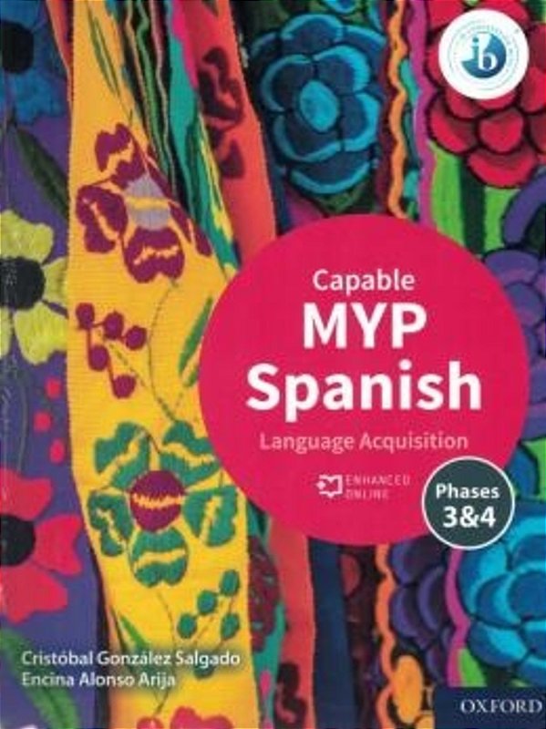 MYP Spanish Language Acquisition Capable Course Book - Phases 3 & 4 ...