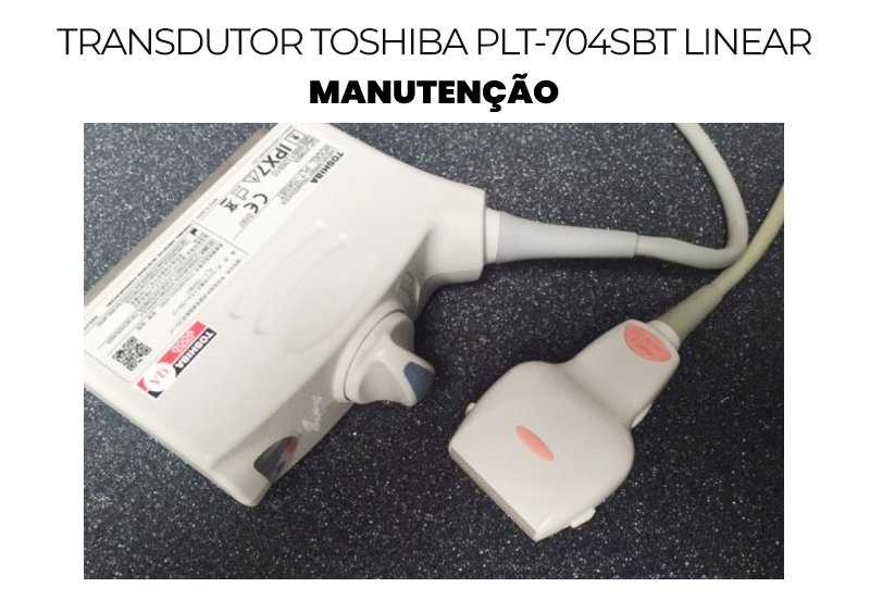 Manutencao Transdutor Toshiba Plt 704sbt Linear - TUDO ULTRASSOM BRASIL