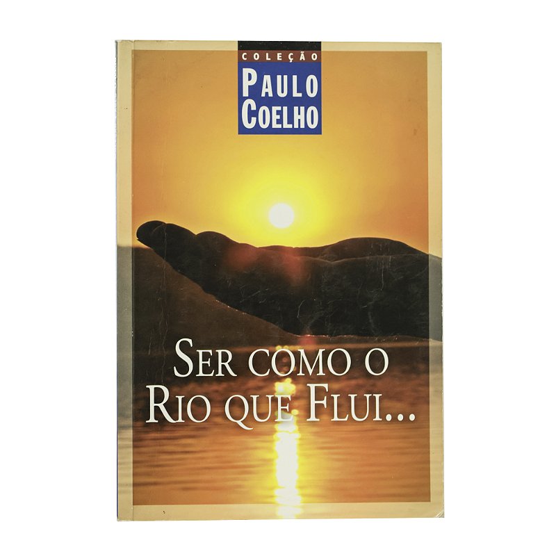 Ser como o rio que flui.. - Paulo Coelho | Sebo Caravelas - Sebo Caravelas