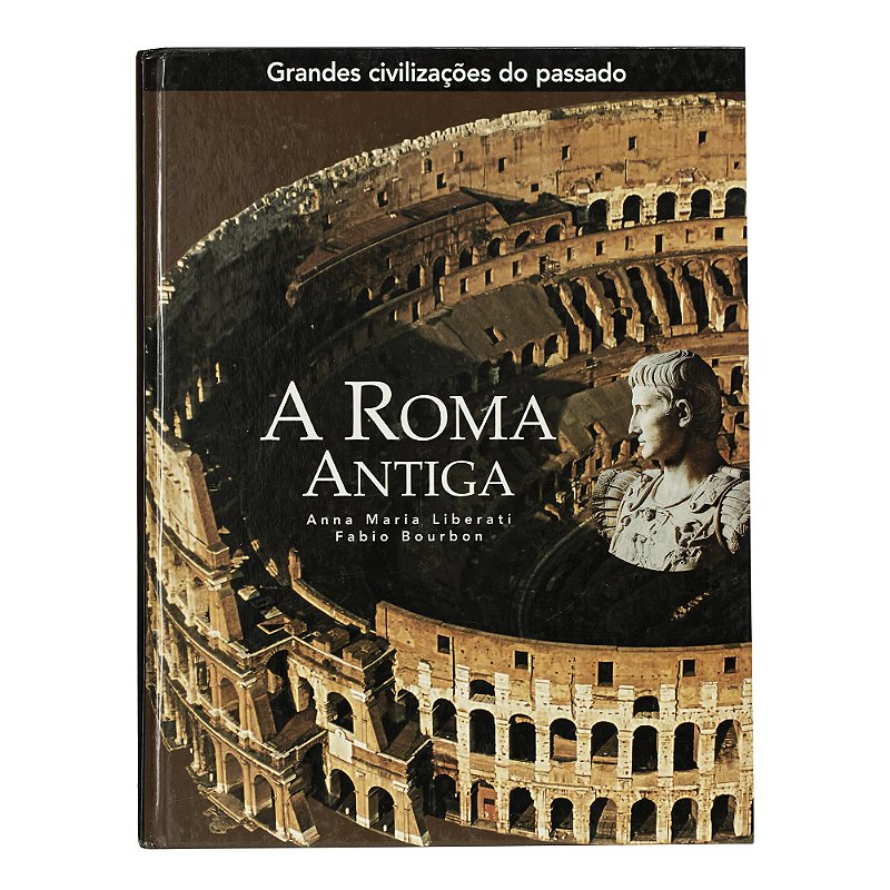 A Roma Antiga - Anna M. Liberati/Fabio B. | Sebo Caravelas - Sebo Caravelas
