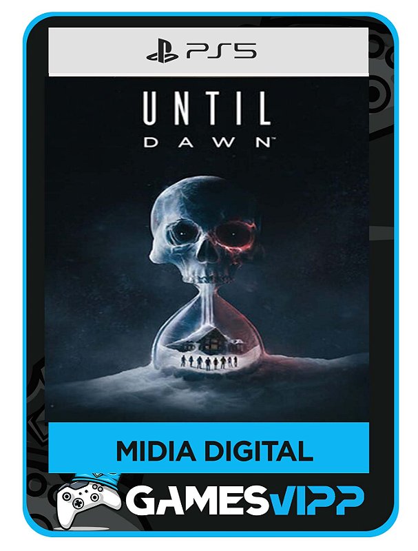 Until Dawn-Ps5 Midia digital - GamesVipp - Jogos PS4 e PS5 em Midia Digital