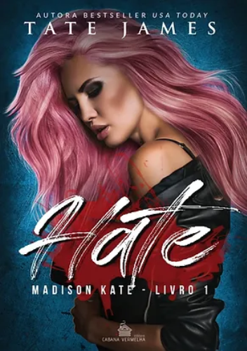 HATE - Tate James - EDITORA CABANA VERMELHA LTDA
