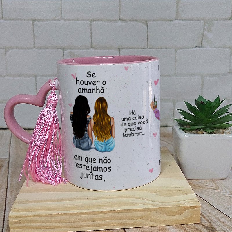 Caneca melhores Amigas - Se houver uma amanha - Amizade - Creative: Sua ...