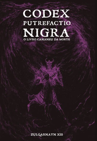 Manus Gloriae - Zulqarnayn XIII - Codex Putrefactio Nigra - Editora ...
