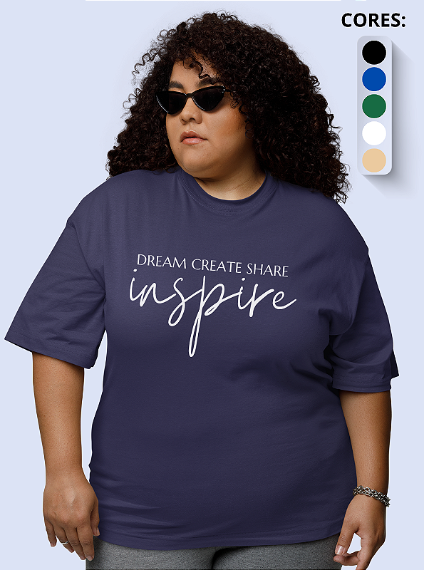 T-shirt Plus Size Feminina "Dream Create Share Inspire" - Sua T-shirt Online