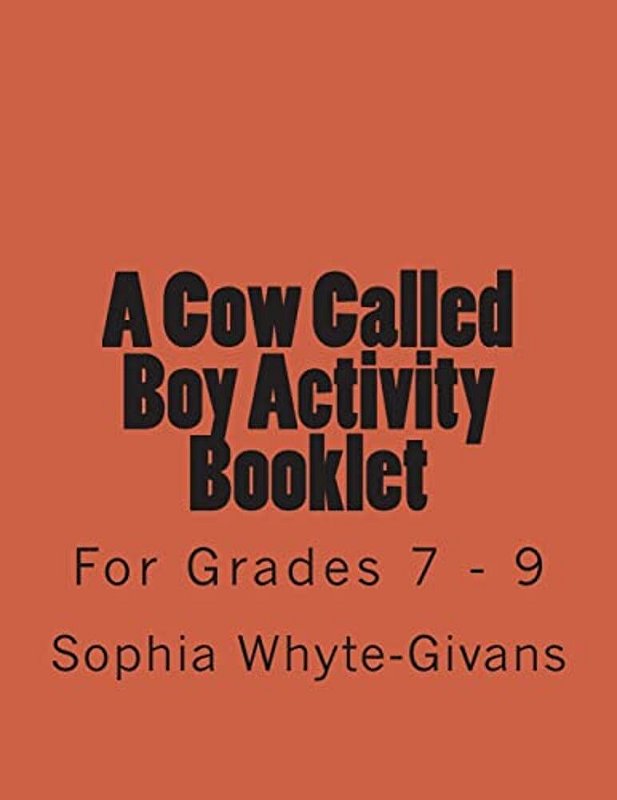 A Cow Called Boy Activity Booklet For Grades 7 - 9-.. - Myre