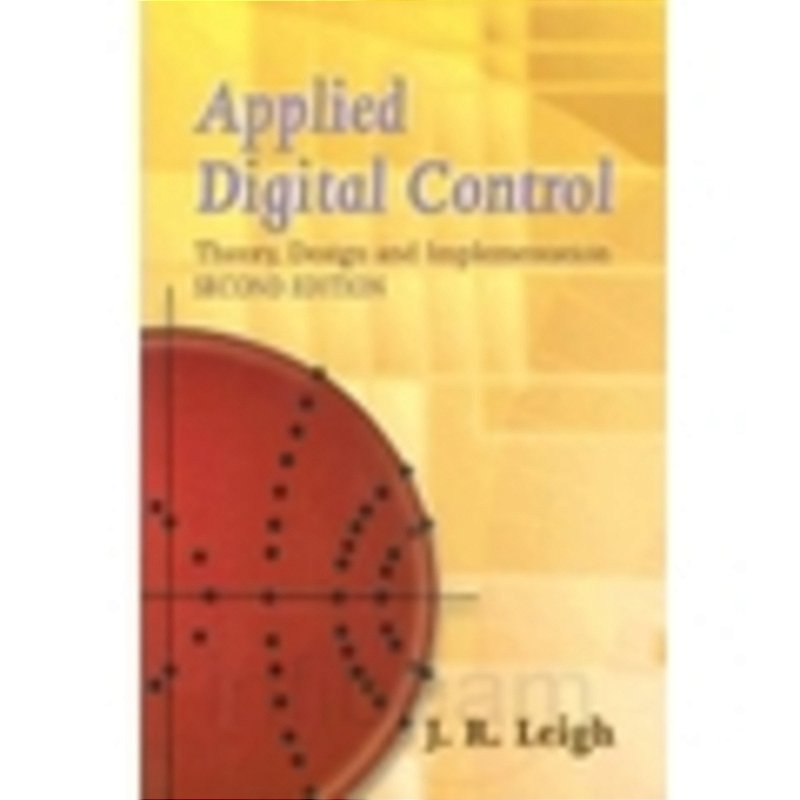 Applied Digital Control: Theory, Design And Implementation. Second Edition-.. - Books4u